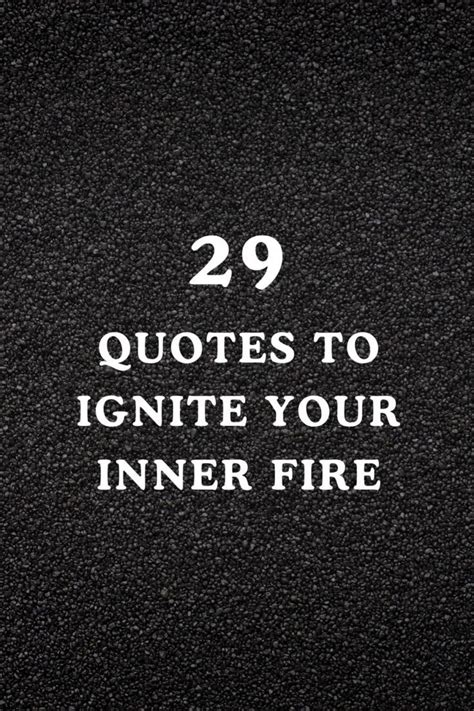 29 Quotes To Ignite Your Inner Fire Video In 2025 Fire Quotes