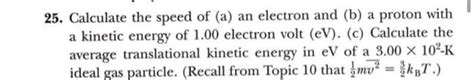 Solved 25 Calculate The Speed Of A An Electron And B A Chegg Com