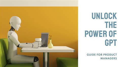 unlocking the power of gpt a guide for product managers