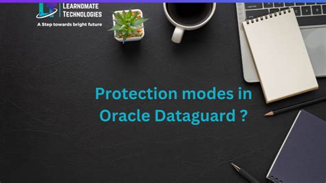 Protection Modes In Oracle Dataguard Learnomate Technologies