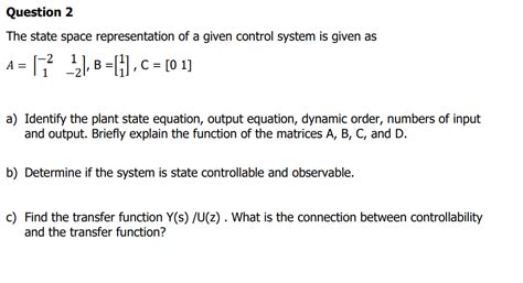 Solved Question The State Space Representation Of A Given Chegg