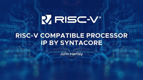 Risc V Compatible Processor Ip By Syntacore John Hartley Youtube