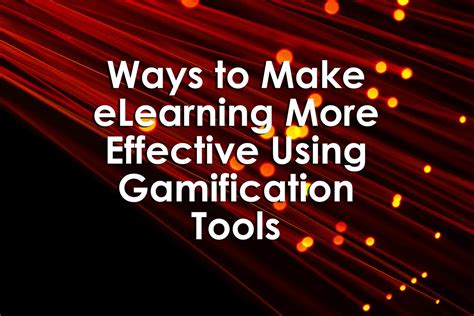 Ways To Make Elearning More Effective Using Gamification Tools