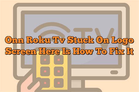 Onn Roku Tv Stuck On Logo Screen Here Is How To Fix It The Tech Home Message