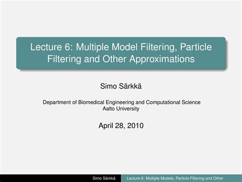 Lecture 6 Multiple Model Filtering Particle Filtering And Other
