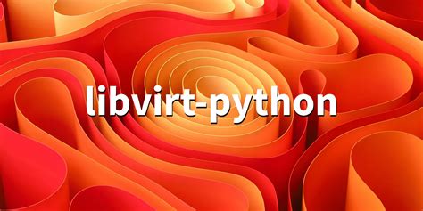 Libvirt Python 1080 The Libvirt Virtualization Api Python Binding