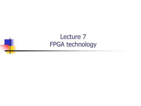 Ppt Lecture 7 Fpga Technology Powerpoint Presentation Free Download Id2898364