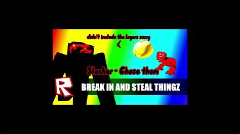 Slacker Chase Theme Break In And Steal Thingz Roblox Roblox