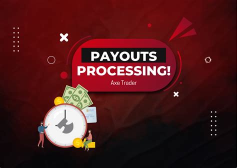 Axe Trader Payout Processing Time Is It Quick Forex Prop Reviews