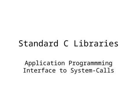 ppt standard c libraries application programmming interface to system