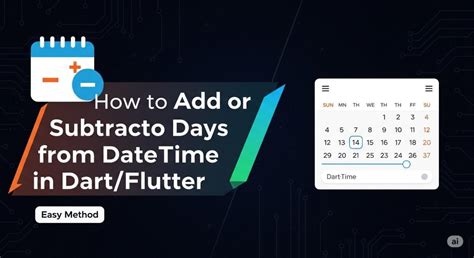How To Add Or Subtract Days From Datetime In Dartflutter Flutter Stuff