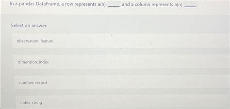 Solved In A Pandas Dataframe A Row Represents An ﻿and A