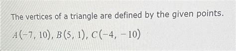 Solved The vertices of a triangle are defined by the given | Chegg.com