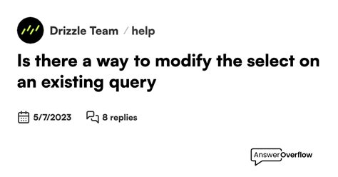 is there a way to modify the select on an existing query drizzle team
