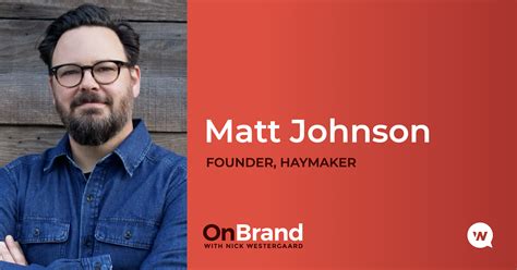 Building Unconventional Brands With Matt Johnson Nick Westergaard