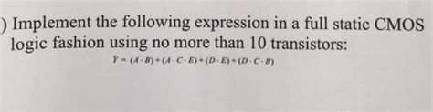 solved implement the following expression in a full static