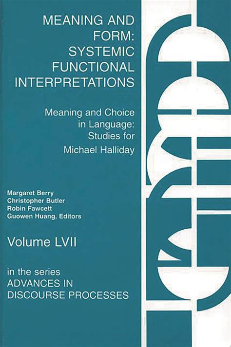 Meaning And Form Systemic Functional Interpretations Advances In Discourse
