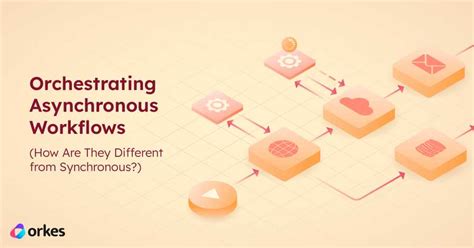 Orchestrating Long Running Apis A Step By Step Guide To Asynchronous