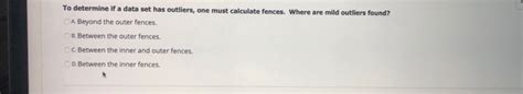 Solved To Determine If A Data Set Has Outliers One Must