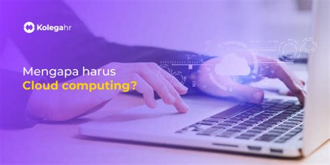 Ini Dia 5 Manfaat Teknologi Cloud Untuk Perusahaan