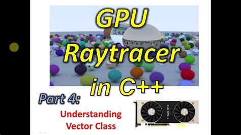 GPU Raytracer In C Part Understanding The Vector Class YouTube