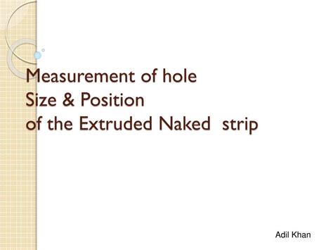 PPT Measurement Of Hole Size Position Of The Extruded Naked Strip PowerPoint Presentation