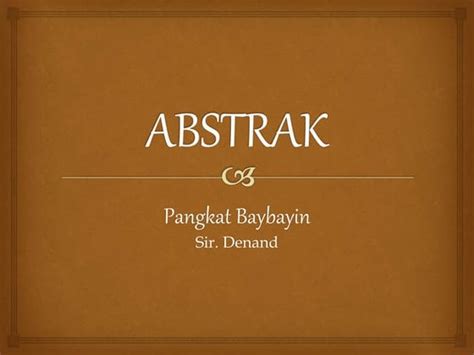 Ppt Fpl 11 12 Q1 0301 Kahulugan Layunin At Gamit Ng Abstrak Pptx