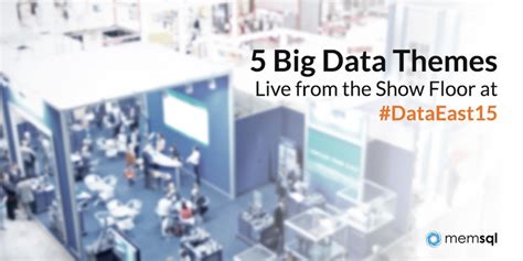 5 Big Data Themes Live From The Show Floor