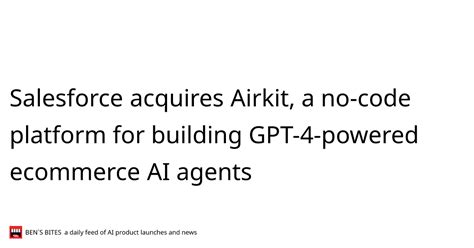 Salesforce Acquires Airkit A No Code Platform For Building Gpt 4 Powered Ecommerce Ai Agents