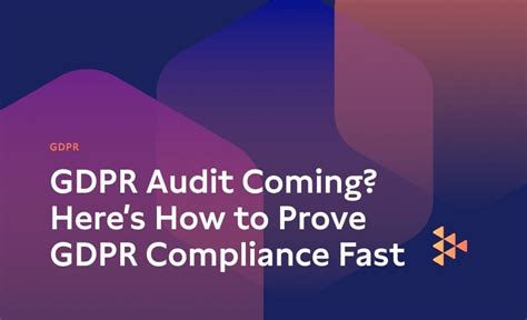 Gdpr Audit Coming Heres How To Prove Gdpr Compliance Fast Carbide