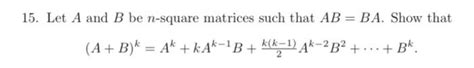 Solved 15 Let A And B Be N Square Matrices Such That Abba
