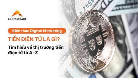 tiền điện tử là gì tìm hiểu về thị trường tiền điện tử từ a z