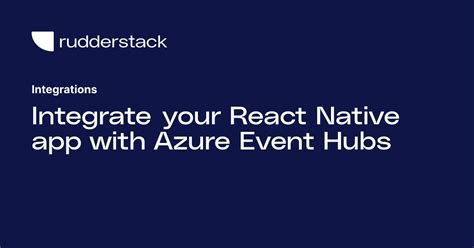 Integrate Your React Native App With Azure Event Hubs