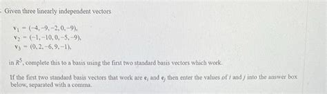 Solved Given Three Linearly Independent Vectors