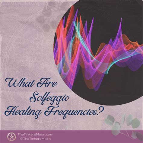 What Are Solfeggio Frequencies The Tinkers Moon