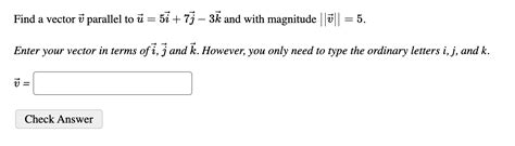 Solved Find A Vector V Parallel To U I J K And With Chegg