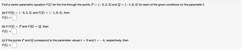 solved find a vector parametric equation r t for the line