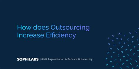 How Does Outsourcing Increase Efficiency Sophilabs