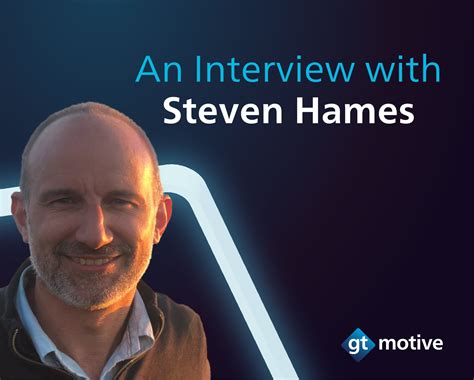 An Interview With Steven Hames Gt Motive Uk