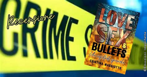 Emozioni Imperfette Recensione Love Sex And Bullets Un Infiltrato Speciale Di Cristina Emozioni Imperfette Recensione Love Sex And Bullets Un Infiltrato Speciale Di Cristina