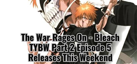 Where And When To Watch Bleach Tybw Part 2 Episode 5