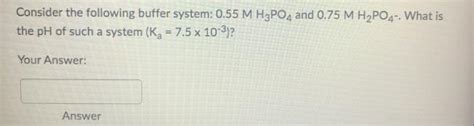 solved consider the following buffer system 0 55 m h3po4