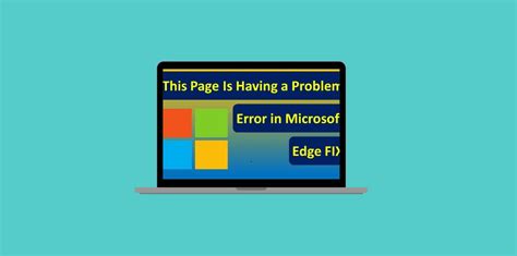 how to fix microsoft edge “this page is having a problem” message