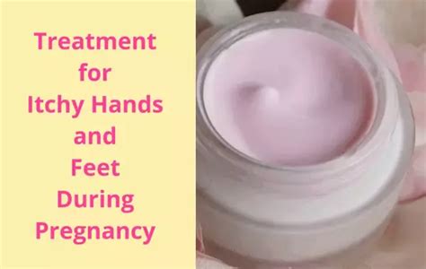 Relief For Itchy Hands And Feet During Pregnancy