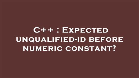 C Expected Unqualified Id Before Numeric Constant YouTube