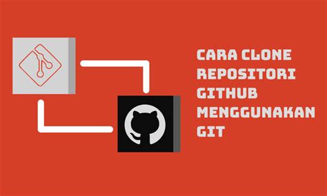 Cara Clone Repositori Github Menggunakan Git Inwepo