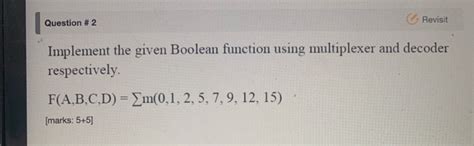 Solved Question 2 Revisit Implement The Given Boolean
