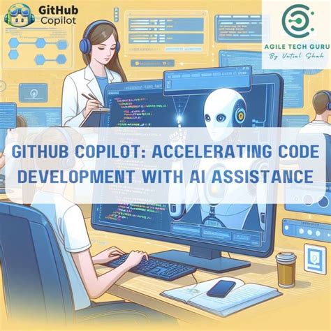 Github Copilot Accelerating Code Development With Ai Assistance Agile Tech Guru By Vatsal Shah