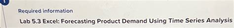 Solved Lab 5 3 ﻿excel Forecasting Product Demand Using Time