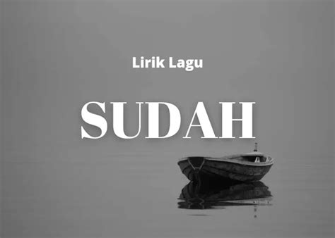 Lirik Lagu Sudah Oleh Ardhito Pramono Sudahi Semua Bicara Kuingin